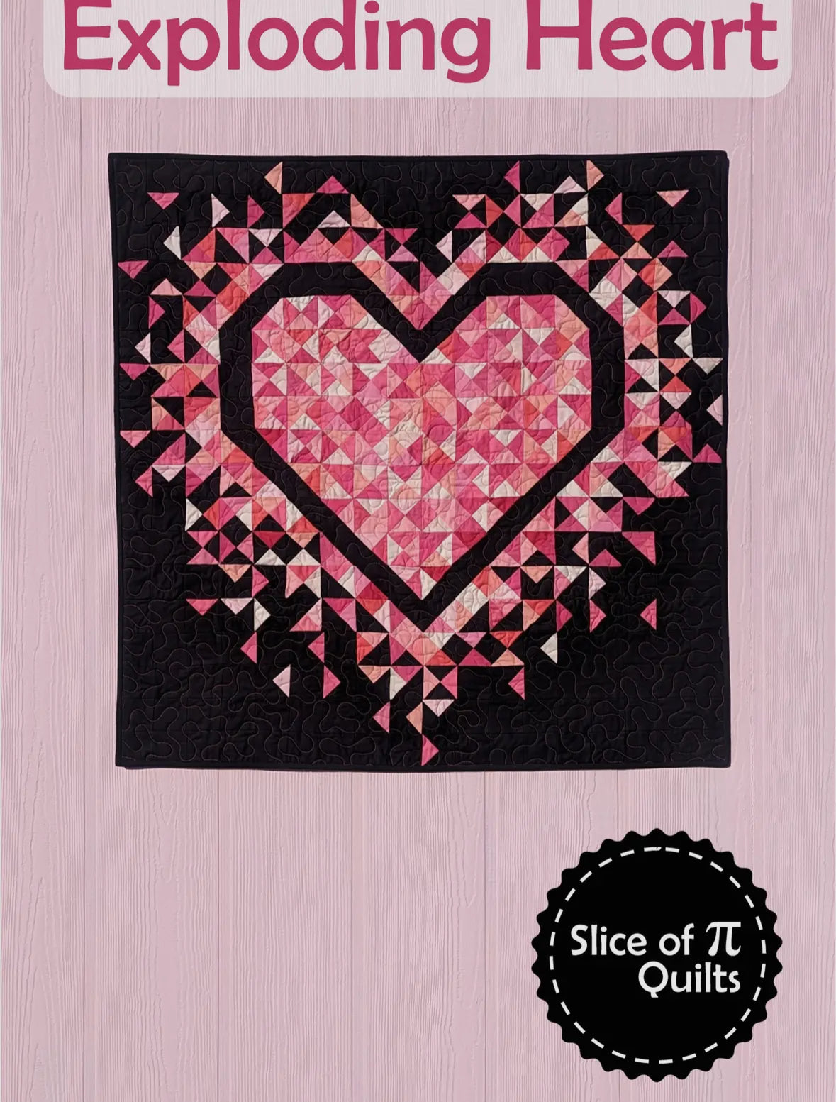 Exploding Hearts by Slice of Pi Quilt kit 72” – Sewsalot Fabrics